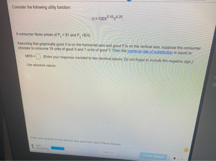 Solved Consider the folowing utility function: U= 100X0.10 | Chegg.com