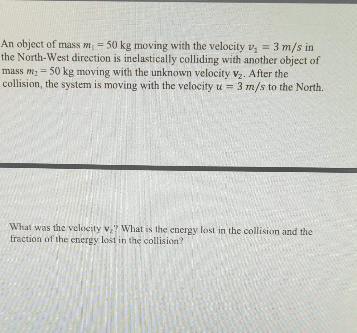 Solved - An object of mass m 50 kg moving with the velocity | Chegg.com