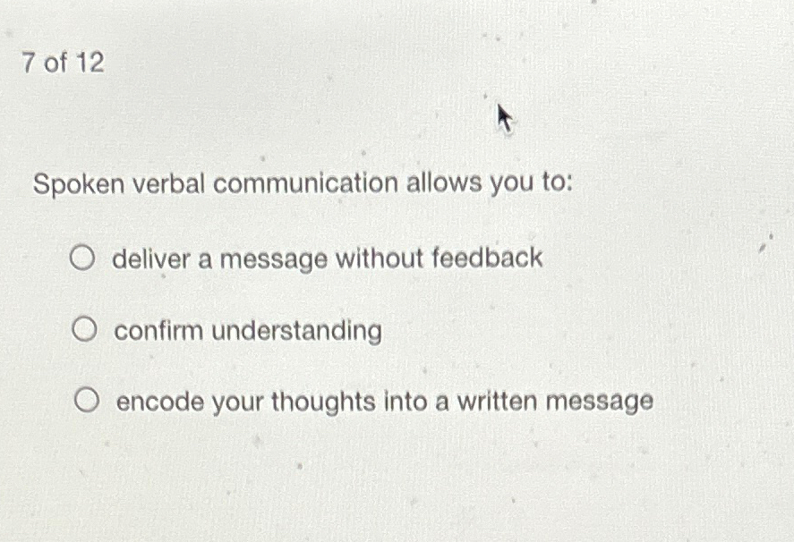 Solved 7 ﻿of 12Spoken verbal communication allows you | Chegg.com