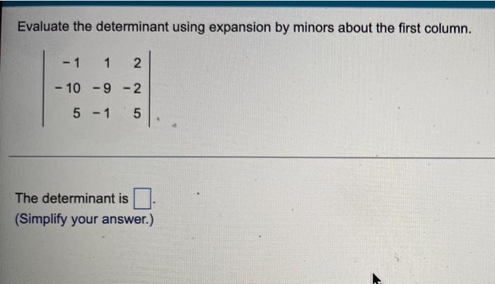 Solved Evaluate The Determinant Using Expansion By Minors