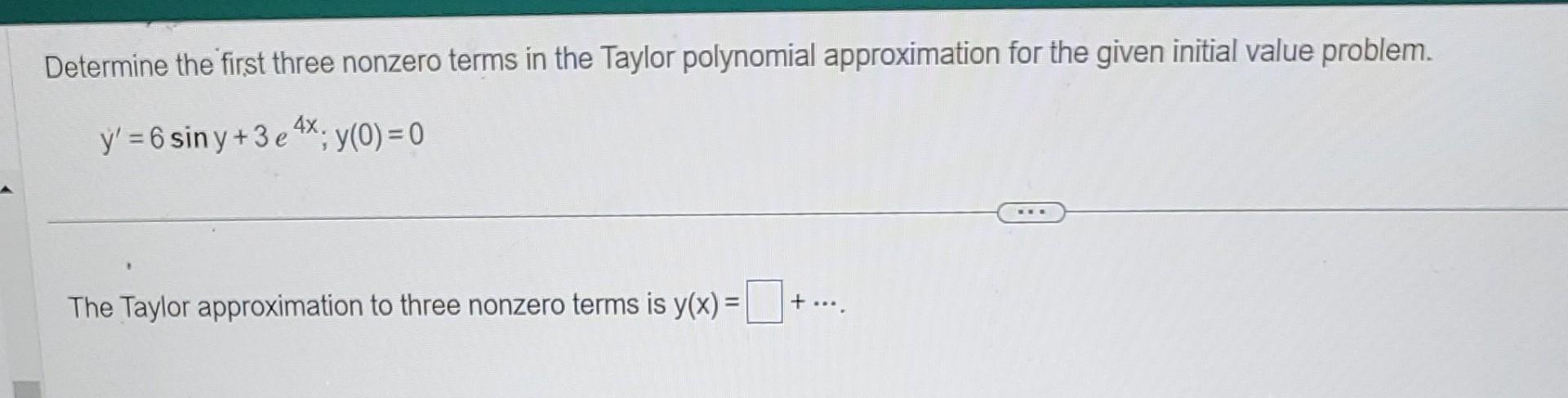Solved Determine the first three nonzero terms in the Taylor | Chegg.com