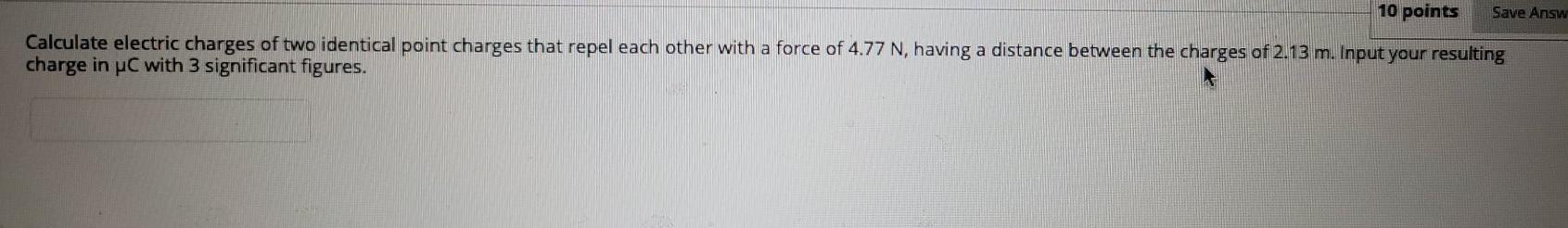 Solved 10 points Save Answ Calculate electric charges of two | Chegg.com