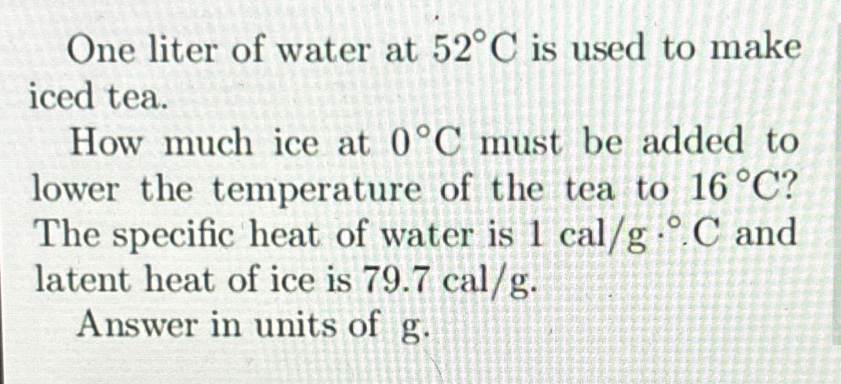 Solved One liter of water at 52°C ﻿is used to make iced | Chegg.com
