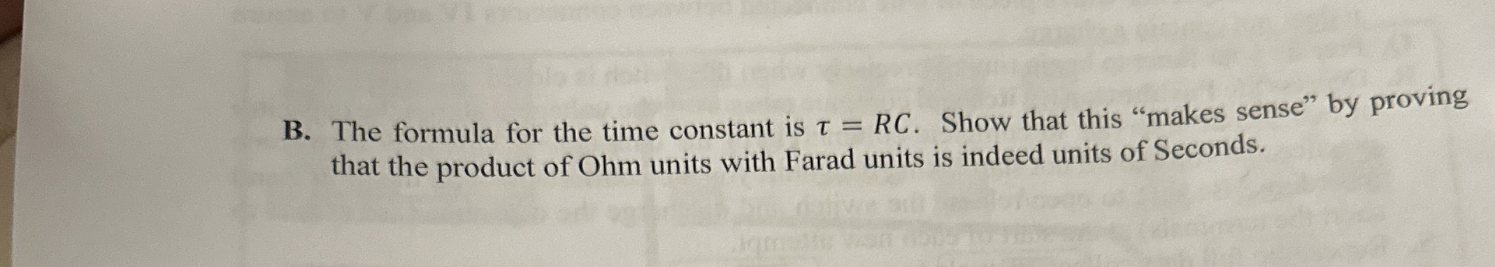Solved B. ﻿The formula for the time constant is τ=RC. ﻿Show | Chegg.com