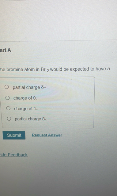 Solved art Ahe bromine atom in Br2 ﻿would be expected to | Chegg.com