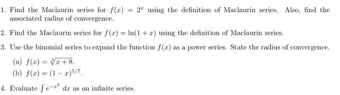 Solved 1. Find the Maclaurin series for fx) = 2* using the | Chegg.com