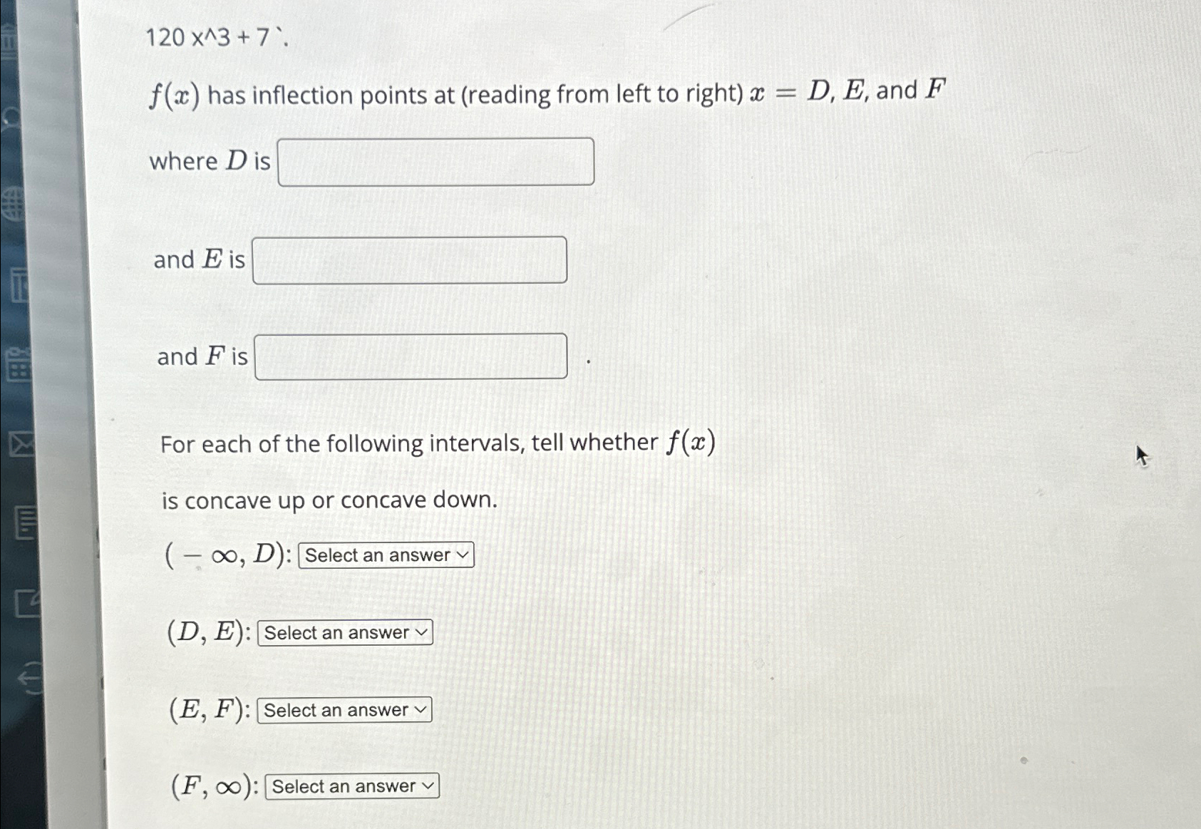 Solved 120x3+7f(x) ﻿has inflection points at (reading from | Chegg.com