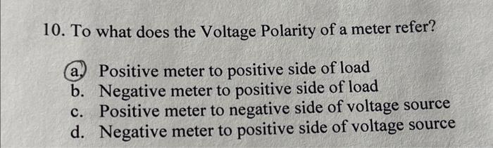Solved 10. To what does the Voltage Polarity of a meter | Chegg.com