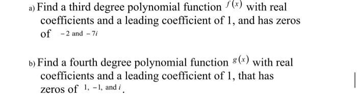 Solved a) Find a third degree polynomial function f(x) with | Chegg.com