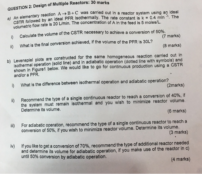 Solved QUESTION 2: Design of Multiple Reactors: 30 marks B | Chegg.com