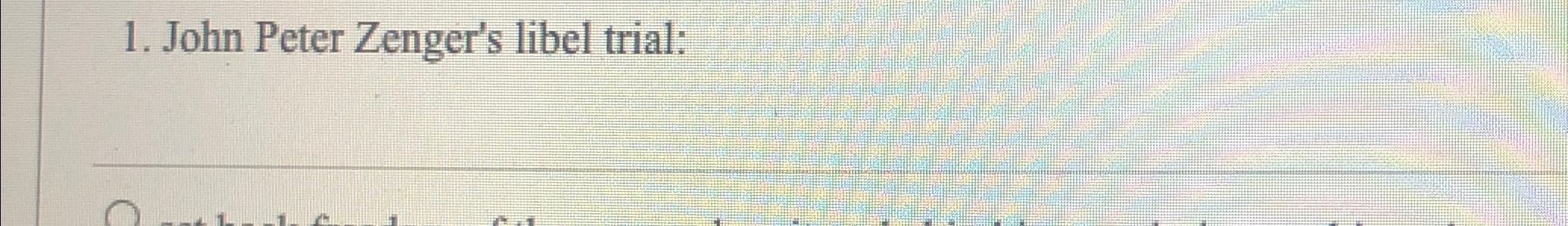 Solved John Peter Zenger's libel trial: | Chegg.com