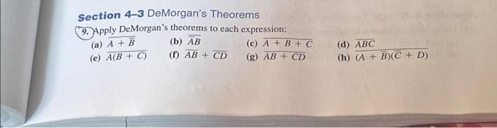 Solved Section 4-3 DeMorgan's Theorems 9. Apply DeMorgan's | Chegg.com Solved Section 4-3 DeMorgan's Theorems 9. Apply DeMorgan's | Chegg.com