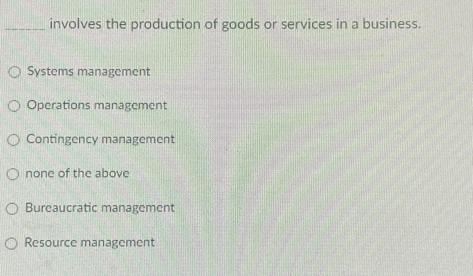 Solved involves the production of goods or services in a | Chegg.com