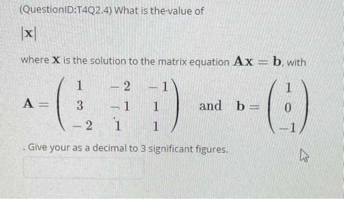 Solved (QuestionID:T4Q2.4) What is the value of ∣x∣ where X | Chegg.com
