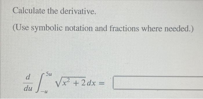 Calculate the derivative. (Use symbolic notation and | Chegg.com