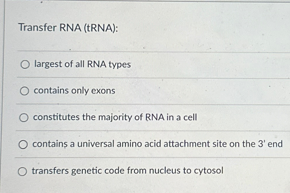 Solved Transfer RNA (tRNA):largest of all RNA typescontains | Chegg.com