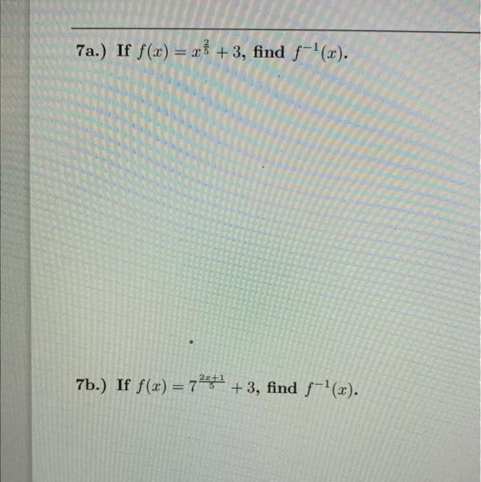 Solved 7a.) If f(x)=x52+3, find f−1(x). 7b.) If | Chegg.com
