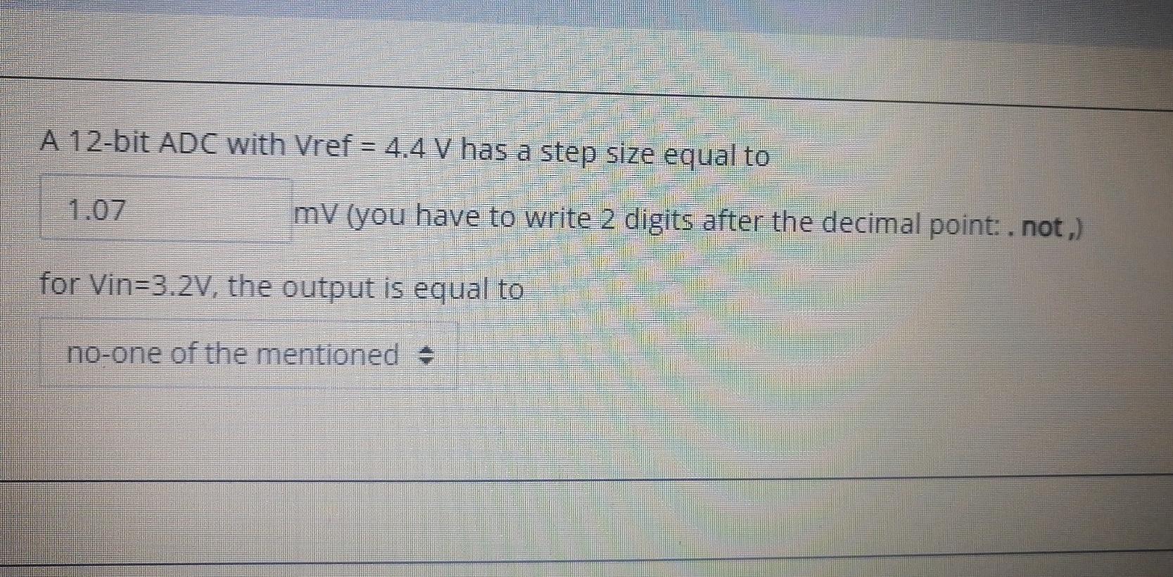 Solved A 12-bit ADC with Vref = 4.4 V has a step size equal | Chegg.com