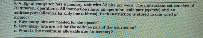 Solved 4. A digital computer has a memory unit with 32 bits | Chegg.com