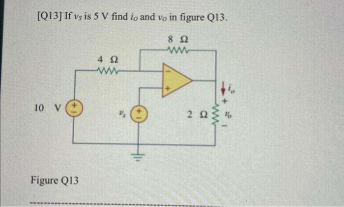 Solved [Q13] If vs is 5 V find io and vo in figure Q13. | Chegg.com