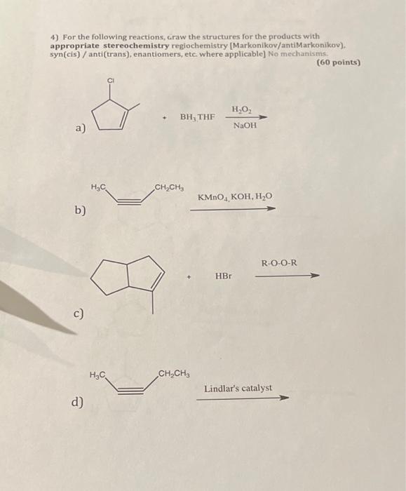 Solved 4) For the following reactions, craw the structures | Chegg.com