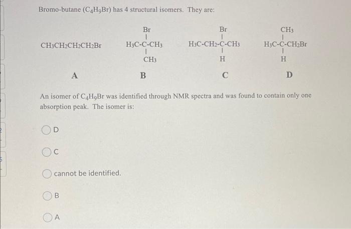 Solved Bromo-butane (C4H,Br) has 4 structural isomers. They | Chegg.com