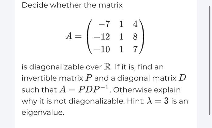 Solved Decide whether the matrix A=⎝⎛−7−12−10111487⎠⎞ is | Chegg.com