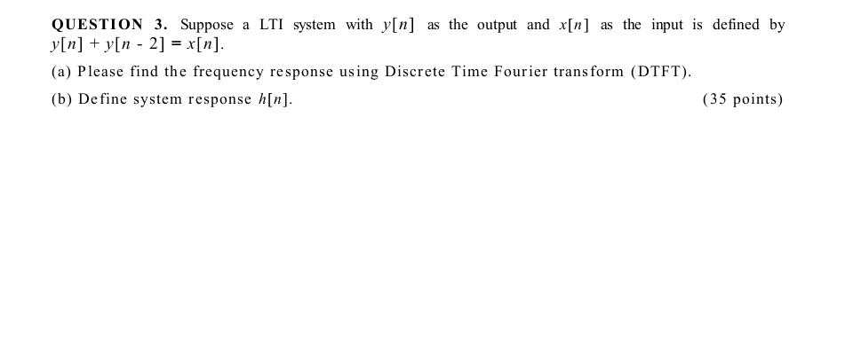 Solved QUESTION 3. ﻿Suppose a LTI system with y[n] ﻿as the | Chegg.com