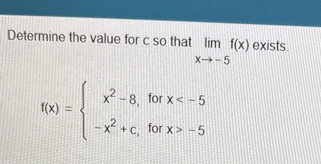 Solved Determine the value for c so that limx→-5f(x) | Chegg.com