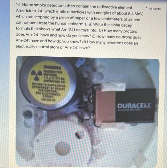 Solved 17. Home smoke detectors often contain the | Chegg.com