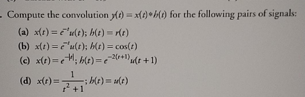 Solved - Compute the convolution y(t) = x(t)*h(t) for the | Chegg.com