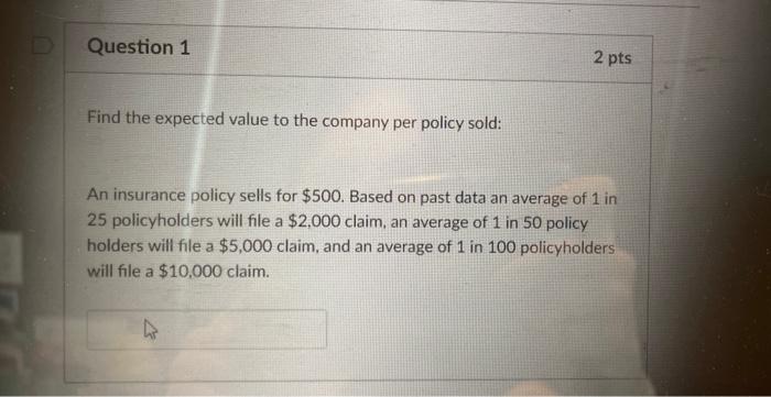 Solved Find the expected value to the company per policy | Chegg.com