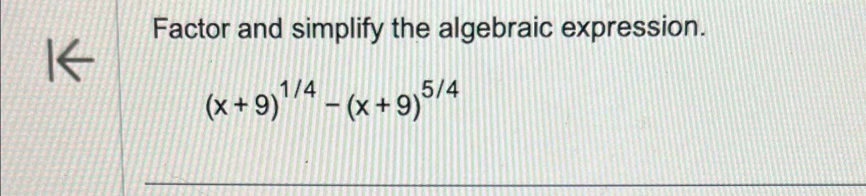 Solved Factor and simplify the algebraic | Chegg.com