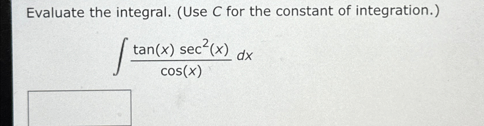Solved Evaluate the integral. (Use C ﻿for the constant of | Chegg.com
