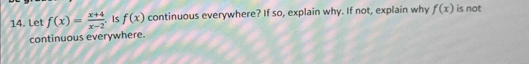 Solved Let f(x)=x+4x-2. ﻿Is f(x) ﻿continuous everywhere? If | Chegg.com