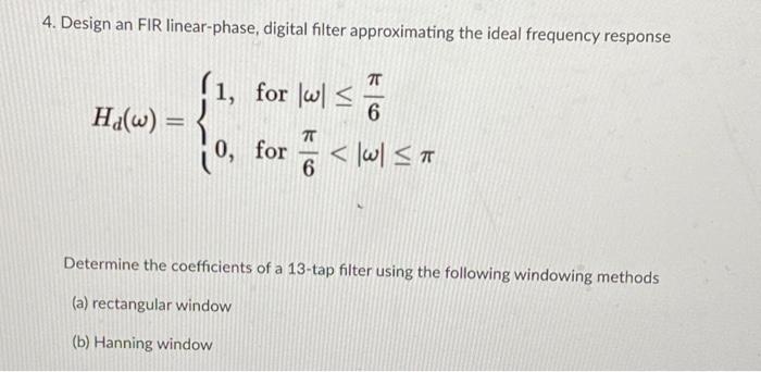 Solved 4. Design an FIR linear-phase, digital filter | Chegg.com