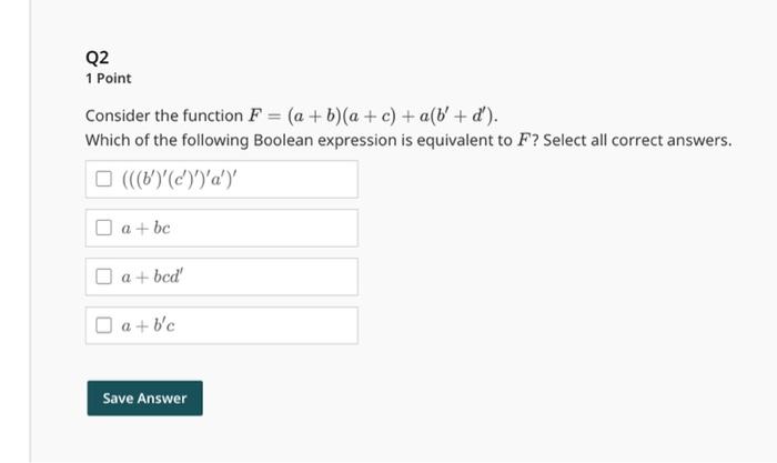 Solved 1 Point Consider the function F=(a+b)(a+c)+a(b′+d′). | Chegg.com