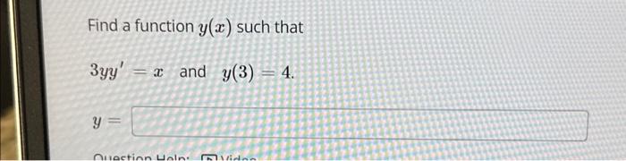 Solved Find a function y(x) such that 3yy′=x and y(3)=4 | Chegg.com