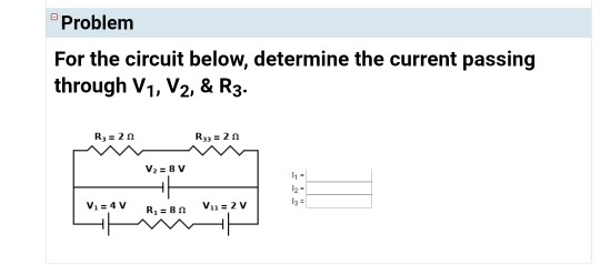 Solved Problem For the circuit below, determine the current | Chegg.com