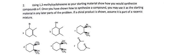 Solved 2. Using 1,2 -methylcyclohexene as your starting | Chegg.com
