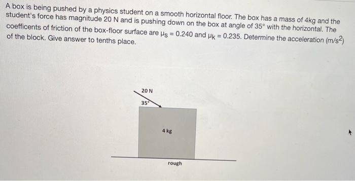Solved A box is being pushed by a physics student on a | Chegg.com