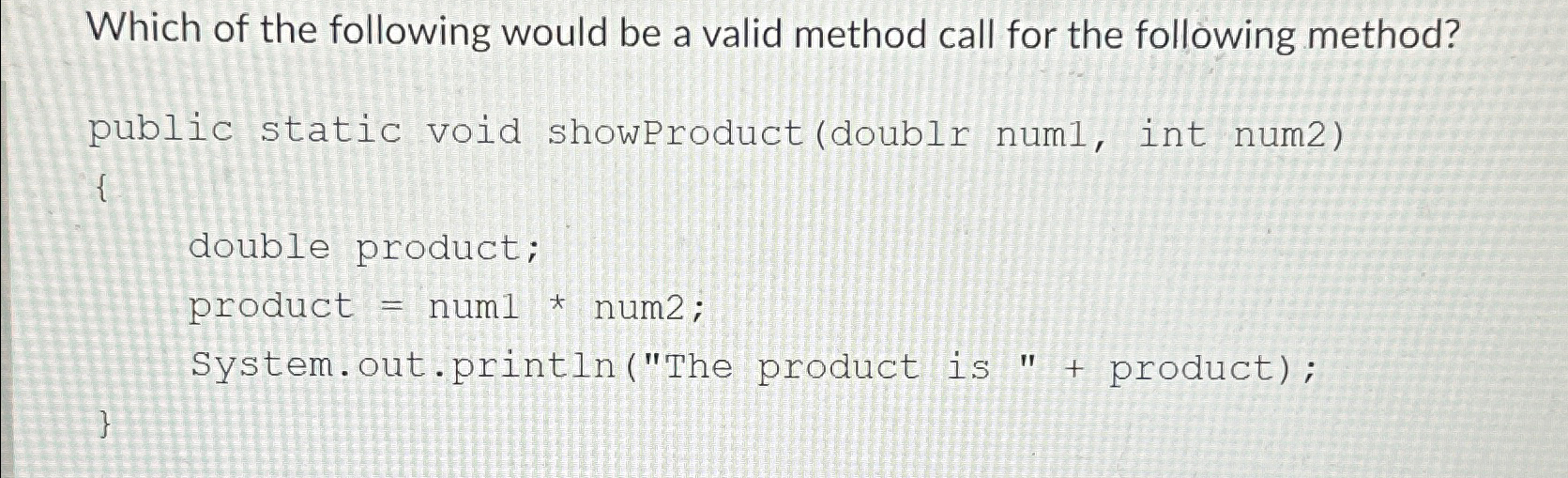 Solved Which of the following would be a valid method call | Chegg.com