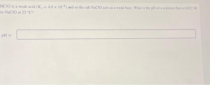 Solved HCIO is a weak acid (Ka in NaClO at 25 °C? pH = - 4.0 | Chegg.com