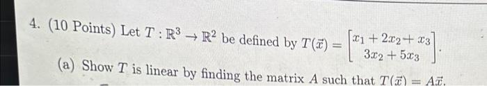 Solved (10 Points) Let T:R3→R2 be defined by | Chegg.com
