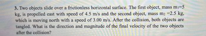 Solved 3. Two objects slide over a frictionless horizontal | Chegg.com