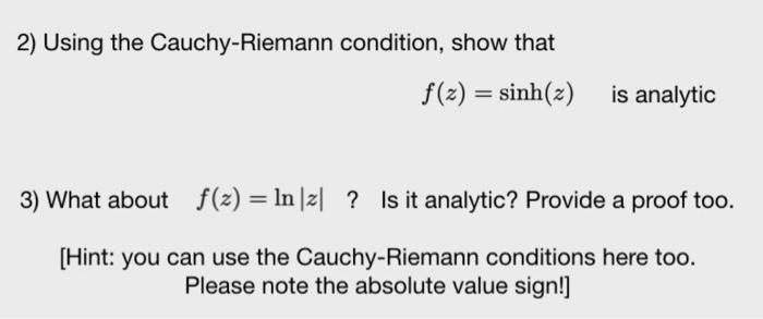 Solved 2) Using the Cauchy-Riemann condition, show that f(x) | Chegg.com