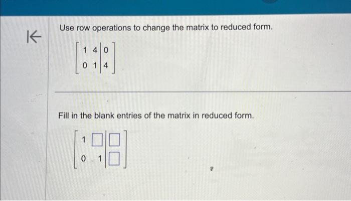 Solved Use row operations to change the matrix to reduced | Chegg.com