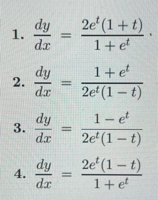 Solved Find dxdy when x(t)=2tet,y(t)=t−et1. | Chegg.com
