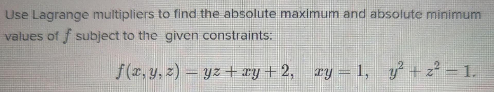 Solved Use Lagrange multipliers to find the absolute maximum | Chegg.com