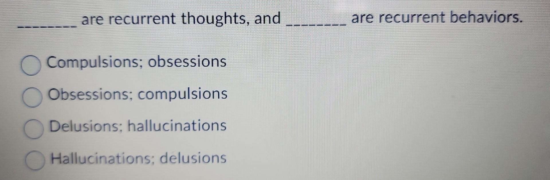 Solved are recurrent thoughts, and are recurrent behaviors. | Chegg.com